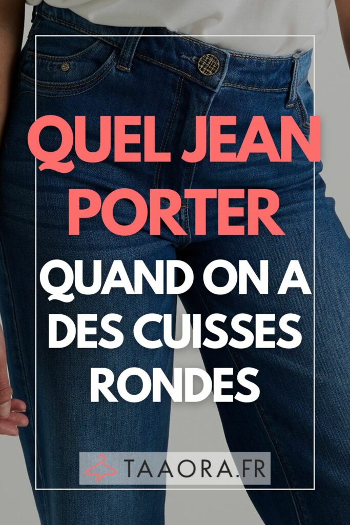 Cuisses rondes : quel jean choisir ? 👖 - Taaora - Blog Mode, Tendances ...