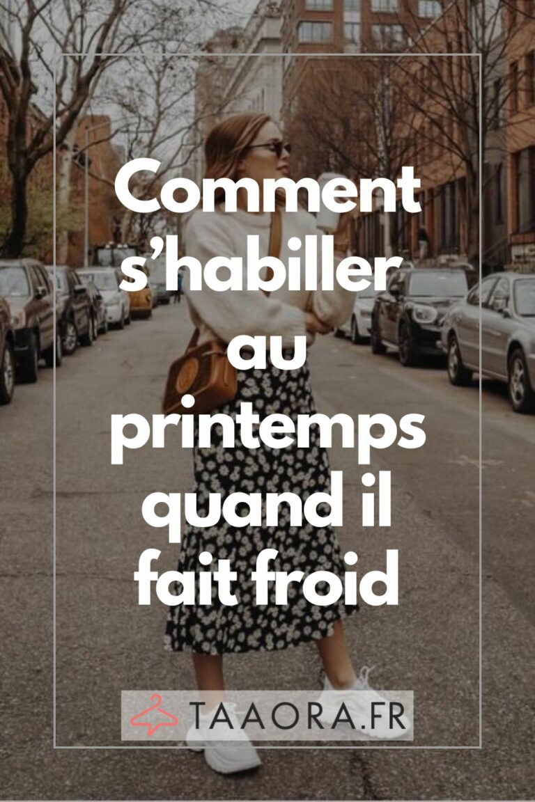 Comment s'habiller au printemps lorsqu'il fait froid ? - Taaora - Blog ...