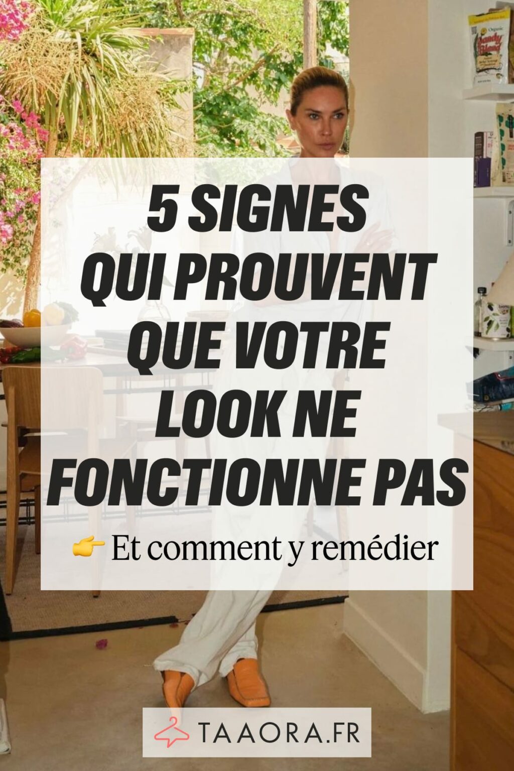 5 signes qui prouvent que votre look ne fonctionne pas (et comment y remédier) - Taaora - Blog ...